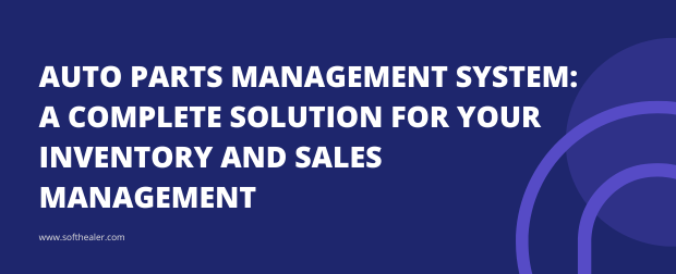 Best Auto Parts Management System | softhealer technologies.