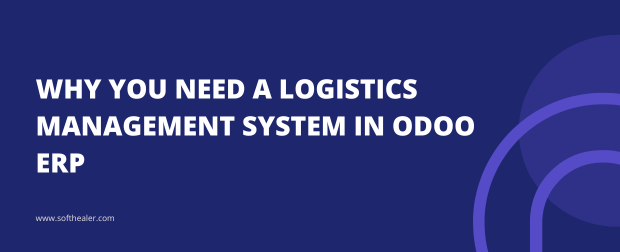 Why a Logistics Management System in Odoo ERP is Essential