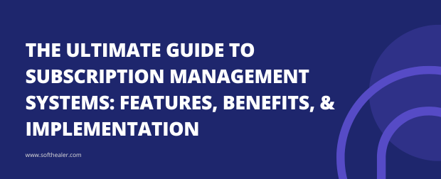 The Ultimate Guide to Subscription Management Systems