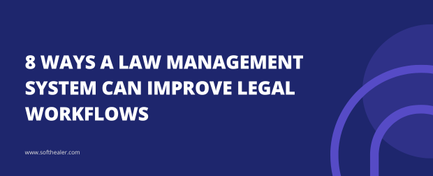 8 Ways a Law Management System Improves Legal Workflows
