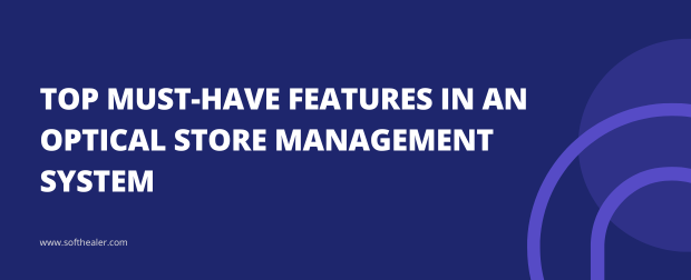 Must-Have Features of Optical Store Management Software