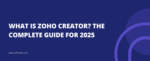 Zoho Creator Guide: Create Custom Business Apps in 2025