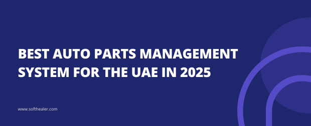 Best Auto Parts Management System UAE 2025 Guide