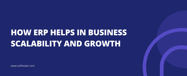 How ERP Boosts Business Scalability & Growth