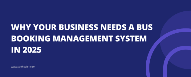 Why Your Business Needs A Bus Booking Management System In 2025 | Website