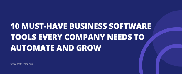 10 Must-Have Business Software Tools Every Company Needs